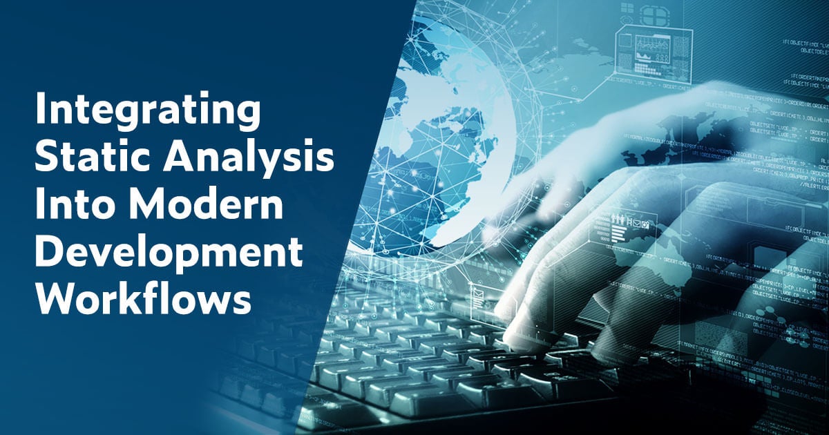 Integrating Static Analysis Into Modern Development Workflows - Parasoft Integrating Static Analysis Into Modern Development Workflows - Parasoft