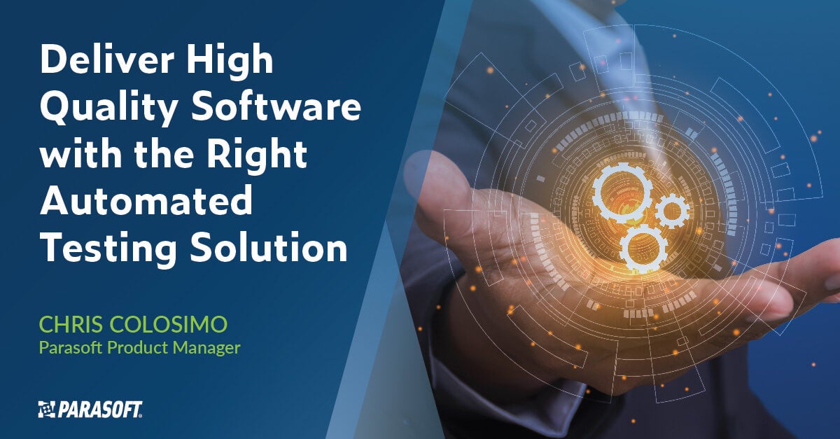 Deliver High Quality Software With the Right Automated Testing Solution
