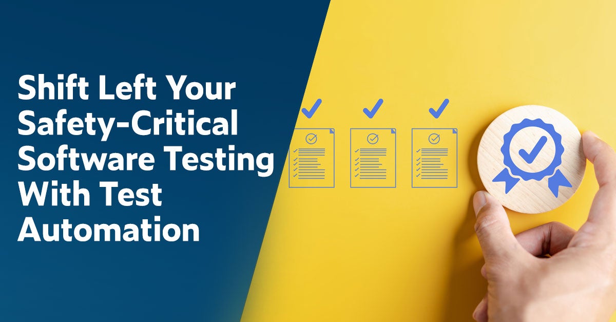 Shift Left Your Safety Critical Software Testing With Test Automation Parasoft